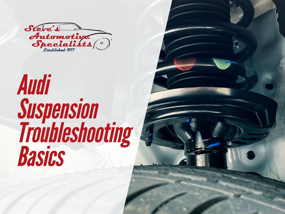 Audi Suspension Troubleshooting Basics - Steve's Automotive Specialists
