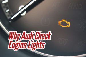 Why Audi Check Engine Lights. - Steve's Automotive Specialists